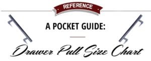 A Pocket Guide: Drawer Pull Size Chart | Arthur Harris
